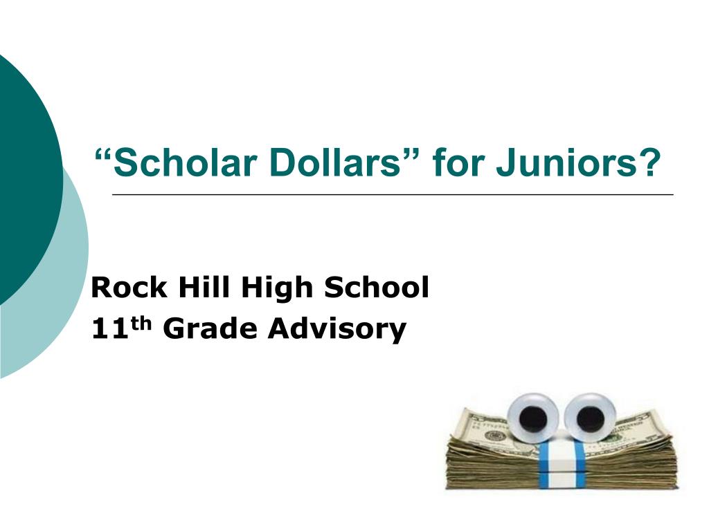 PPT - “Scholar Dollars” for Juniors? PowerPoint Presentation, free ...