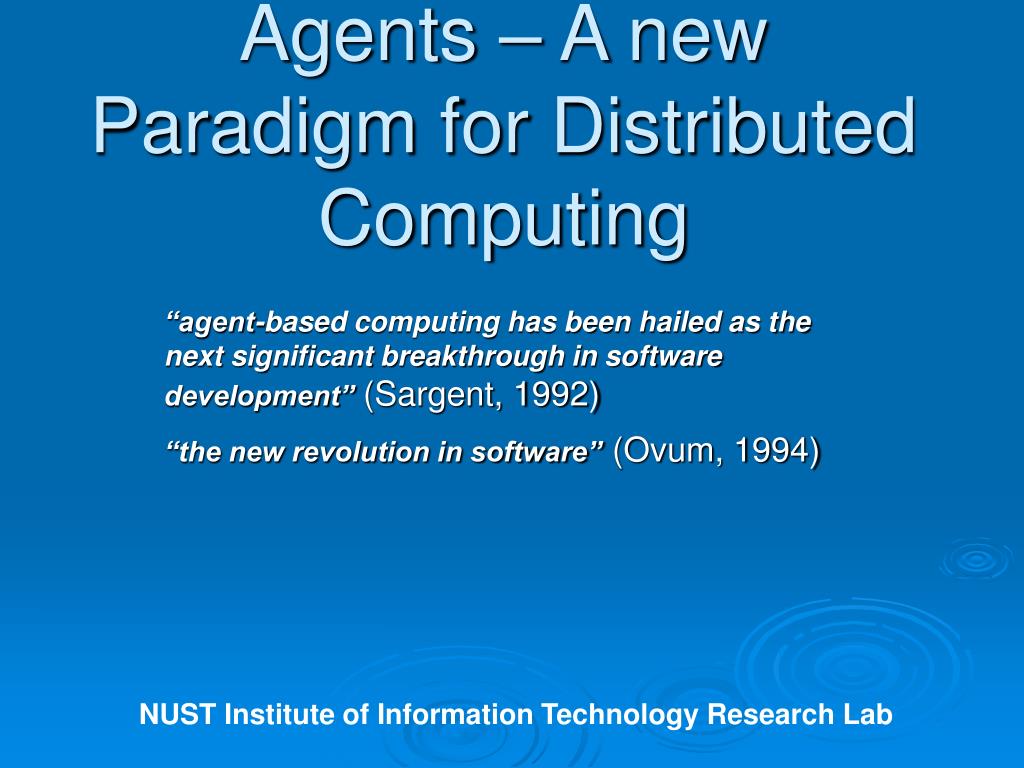 PPT - Agents – A new Paradigm for Distributed Computing PowerPoint ...