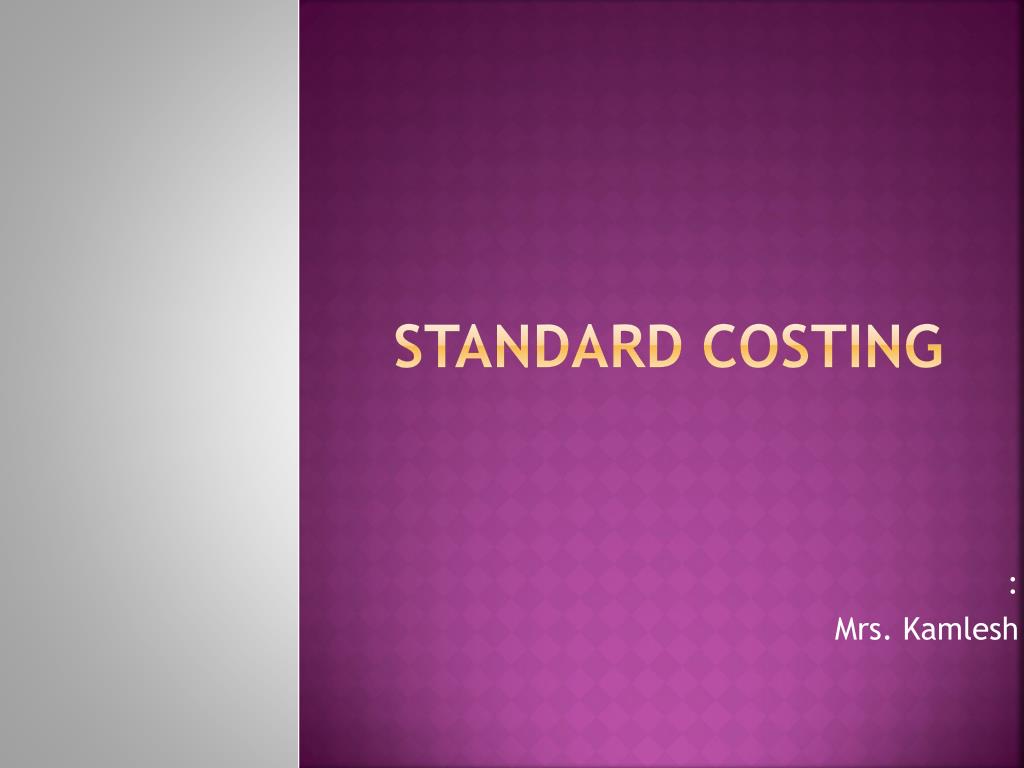 PPT - Standard costing PowerPoint Presentation, free download - ID:4638676