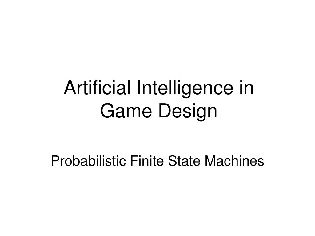 PPT - Artificial Intelligence in Game Design PowerPoint Presentation ...