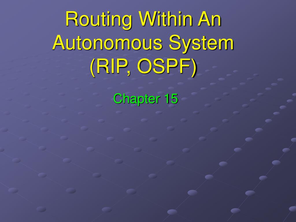 PPT - Routing Within An Autonomous System (RIP, OSPF) PowerPoint ...