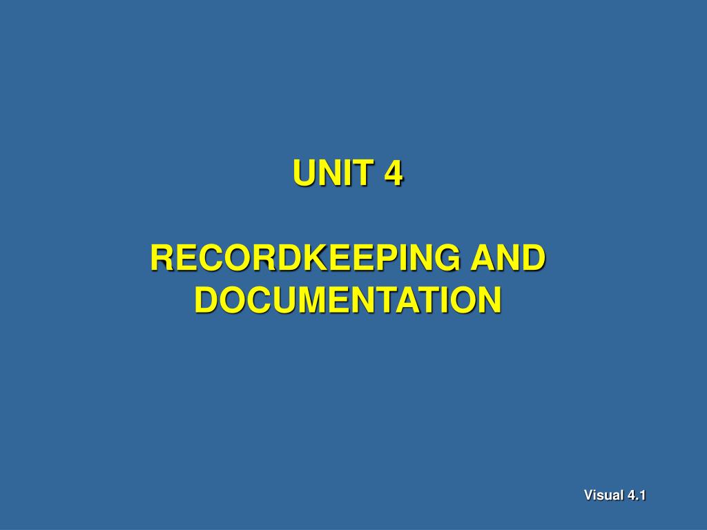 PPT - UNIT 4 RECORDKEEPING AND DOCUMENTATION PowerPoint Presentation ...
