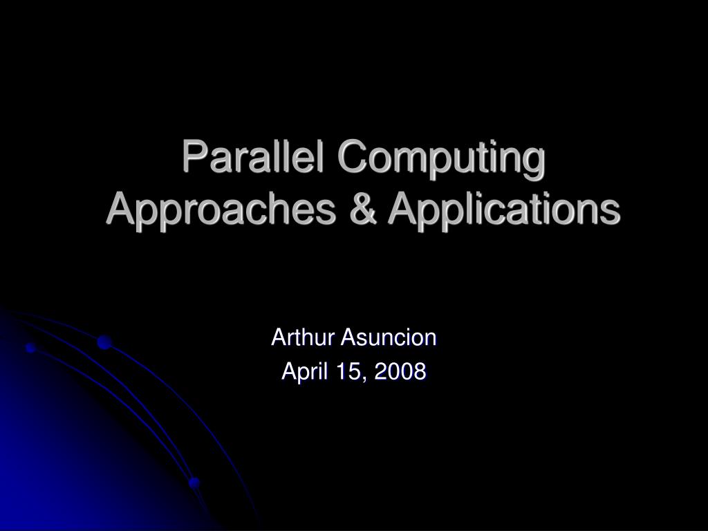 Ppt Parallel Computing Approaches And Applications Powerpoint Presentation Id 4642626