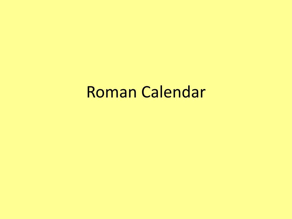 PPT - Roman Calendar PowerPoint Presentation, free download - ID:4642659