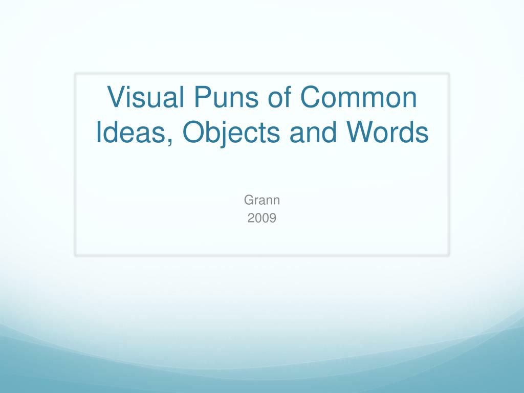 PPT - Visual Puns of Common Ideas, Objects and Words PowerPoint ...