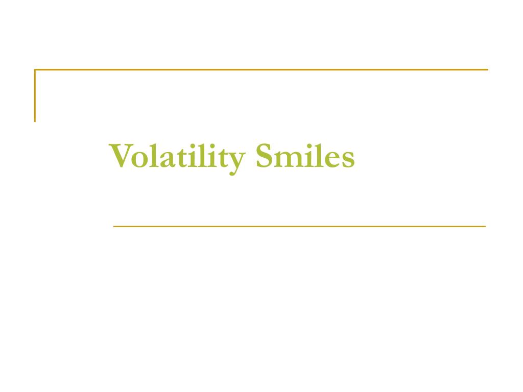PPT - Volatility Smiles PowerPoint Presentation, free download - ID:4645733