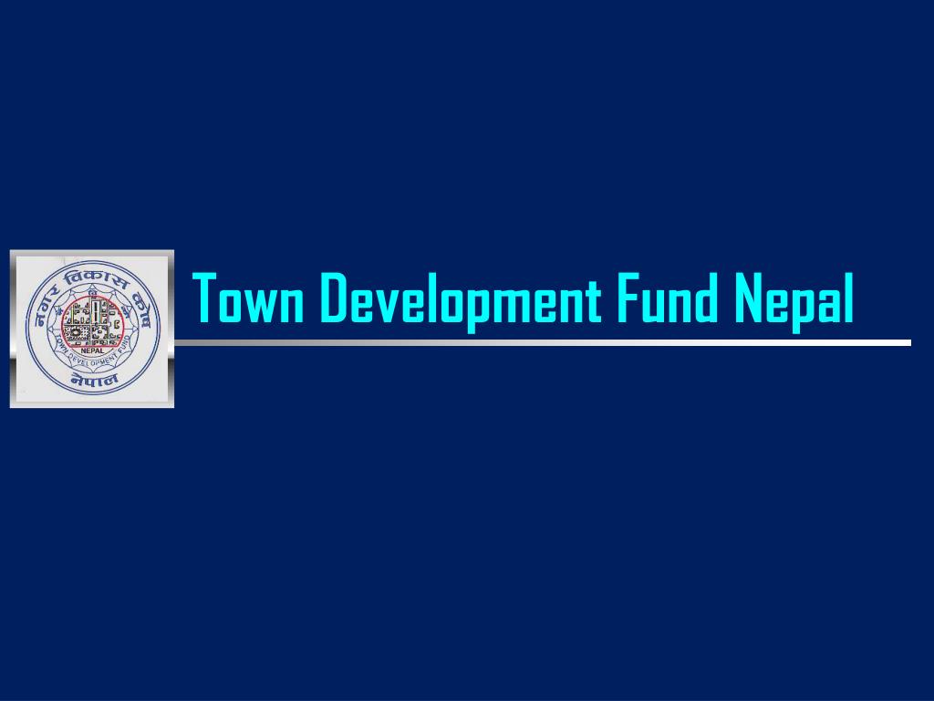 PPT - Town Development Fund Nepal PowerPoint Presentation, free ...