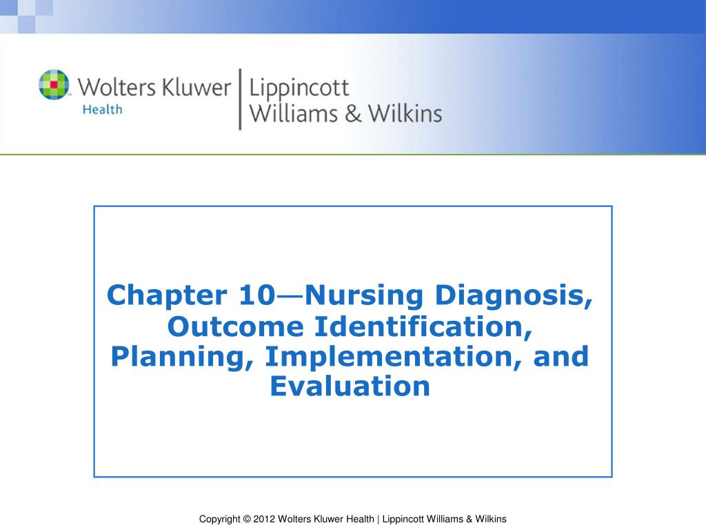 PPT - Chapter 10 — Nursing Diagnosis, Outcome Identification, Planning ...