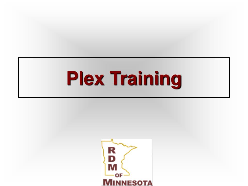 PPT - Plex Training PowerPoint Presentation, free download - ID:4646114