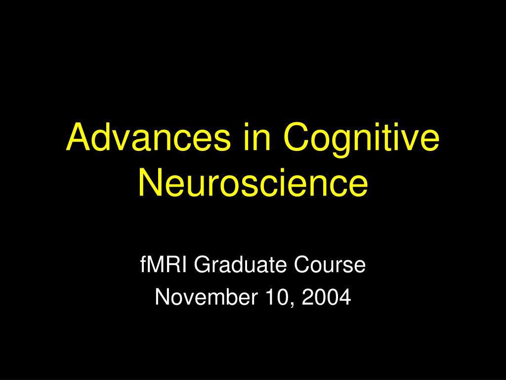 PPT - Advances in Cognitive Neuroscience PowerPoint Presentation, free ...