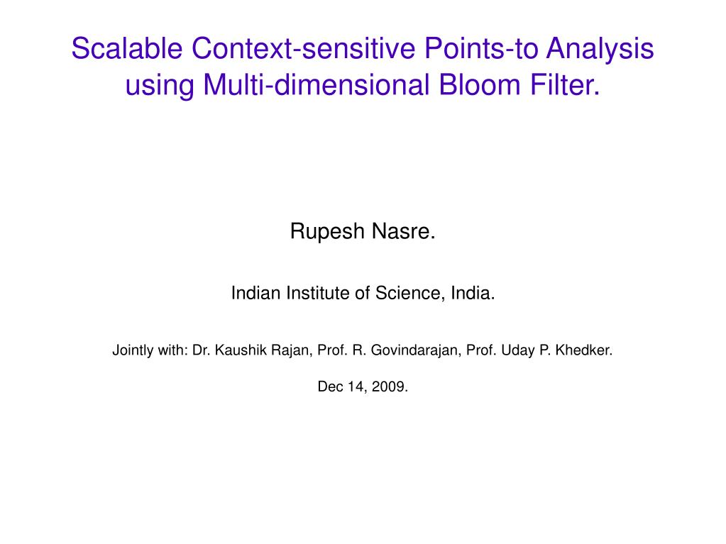 PPT - Scalable Context-sensitive Points-to Analysis using Multi-dimensional Bloom Filter ...