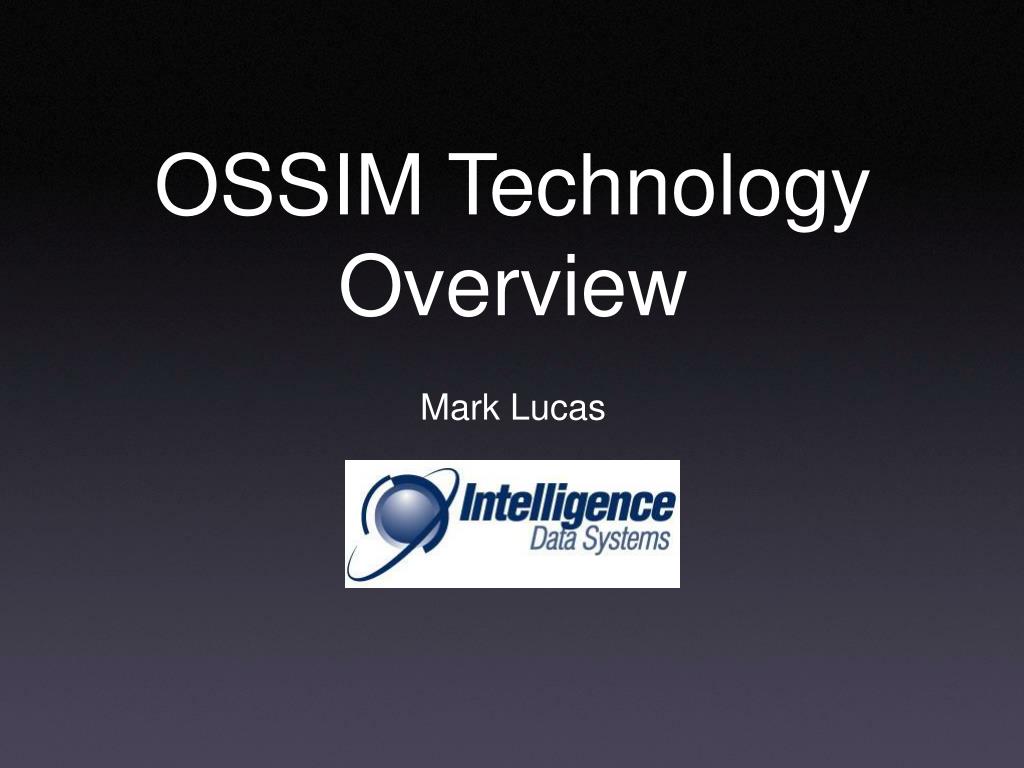PPT - OSSIM Technology Overview PowerPoint Presentation, free download - ID:4647654
