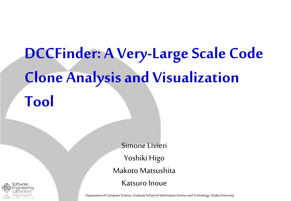 PPT - DCCFinder: A Very-Large Scale Code Clone Analysis and ...
