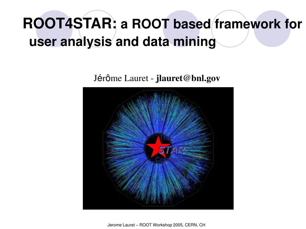 PPT - ROOT4STAR: a ROOT based framework for user analysis and data mining PowerPoint ...