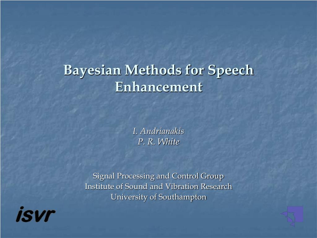 PPT - Bayesian Methods for Speech Enhancement PowerPoint Presentation ...