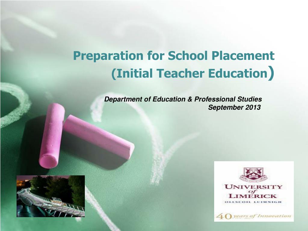 PPT - Preparation for School Placement (Initial Teacher Education ...