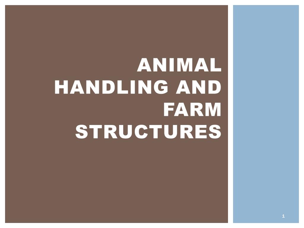 PPT - Animal HANDLING AND FARM structures PowerPoint Presentation, free ...