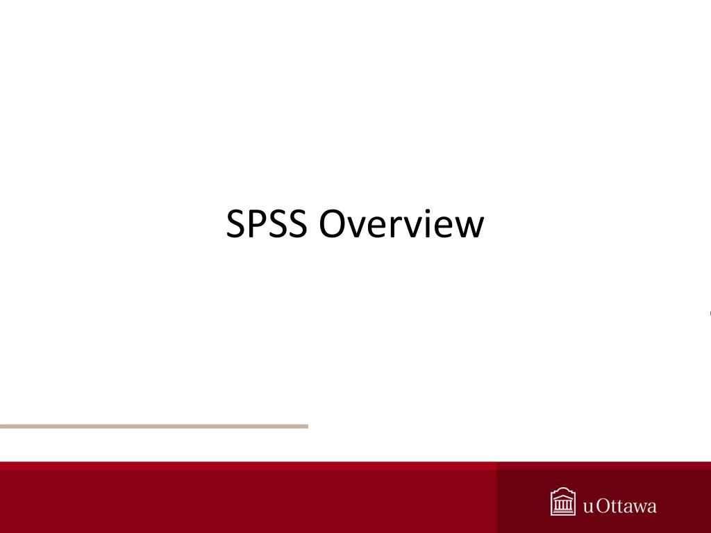 PPT - SPSS Overview PowerPoint Presentation, free download - ID:4651899