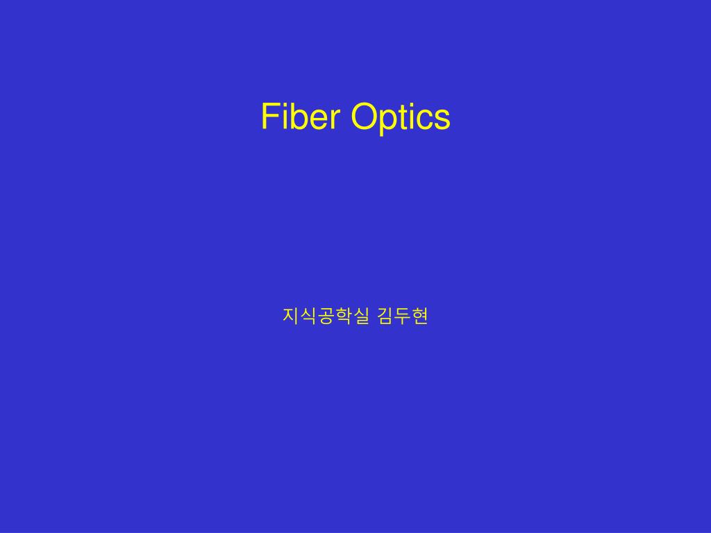 PPT - Fiber Optics PowerPoint Presentation, free download - ID:4653201