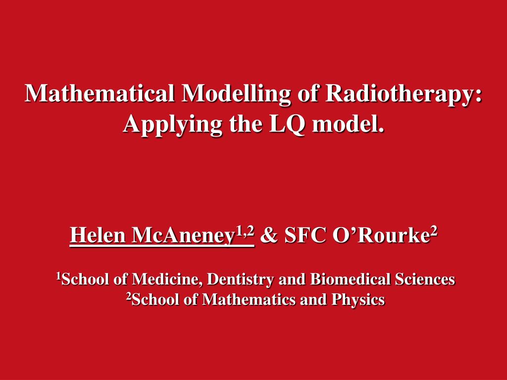 PPT - Mathematical Modelling of Radiotherapy: Applying the LQ model ...