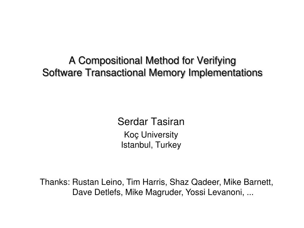 PPT - A Compositional Method for Verifying Software Transactional Memory Implementations ...