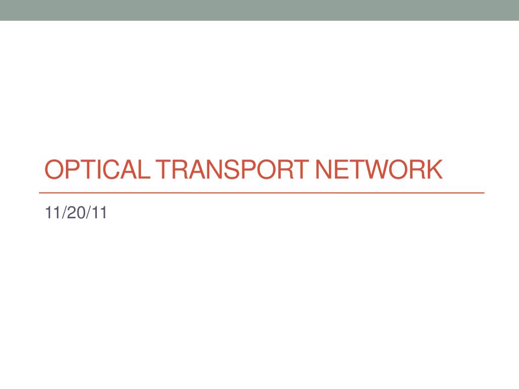PPT - optical Transport Network PowerPoint Presentation, free download ...