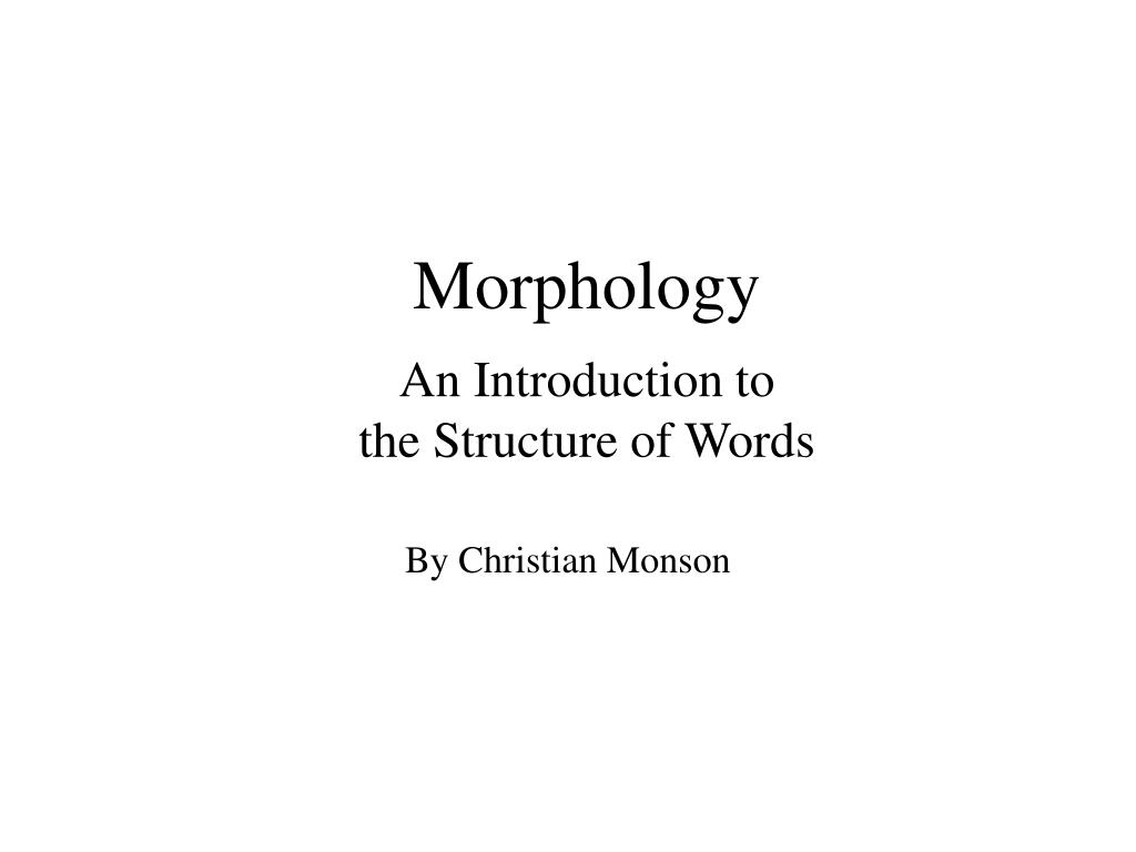 PPT - Morphology An Introduction to the Structure of Words PowerPoint ...