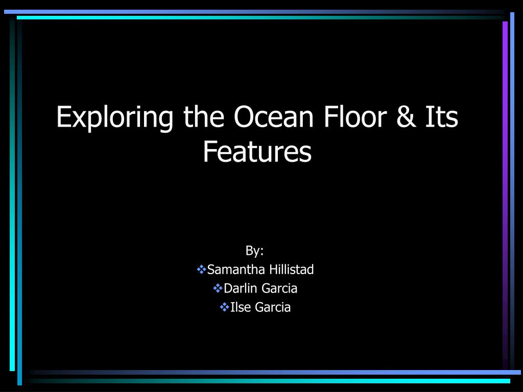 PPT - Exploring the Ocean Floor & Its Features PowerPoint Presentation ...