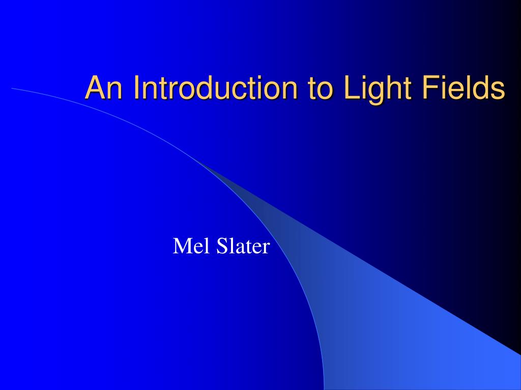 PPT - An Introduction to Light Fields PowerPoint Presentation, free ...