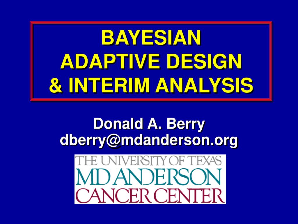 PPT - BAYESIAN ADAPTIVE DESIGN & INTERIM ANALYSIS PowerPoint Presentation - ID:4655206