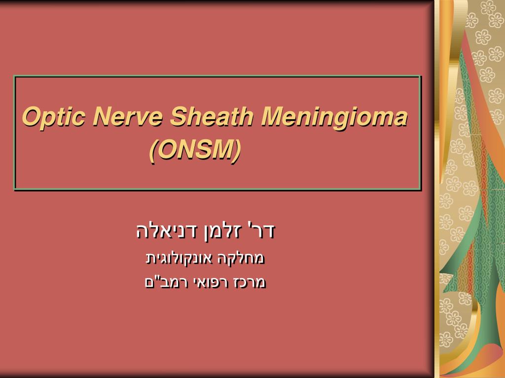 PPT - Optic Nerve Sheath Meningioma (ONSM) PowerPoint Presentation ...