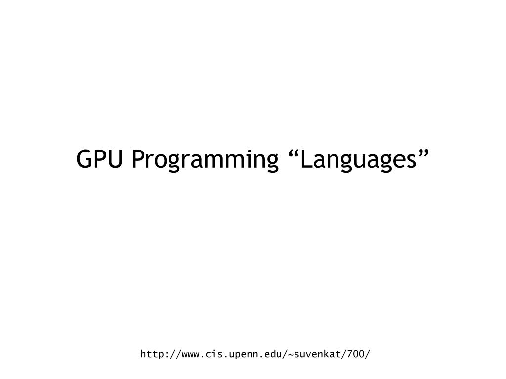 PPT - GPU Programming “Languages” PowerPoint Presentation, free ...