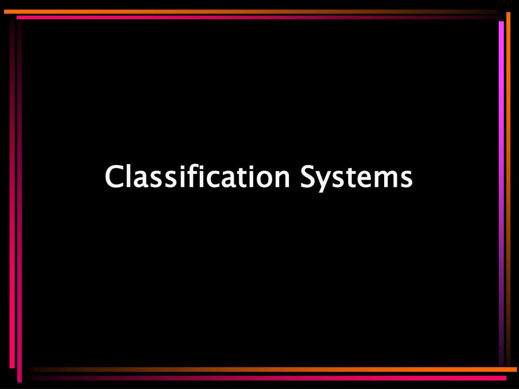 PPT - Classification Systems PowerPoint Presentation, free download ...