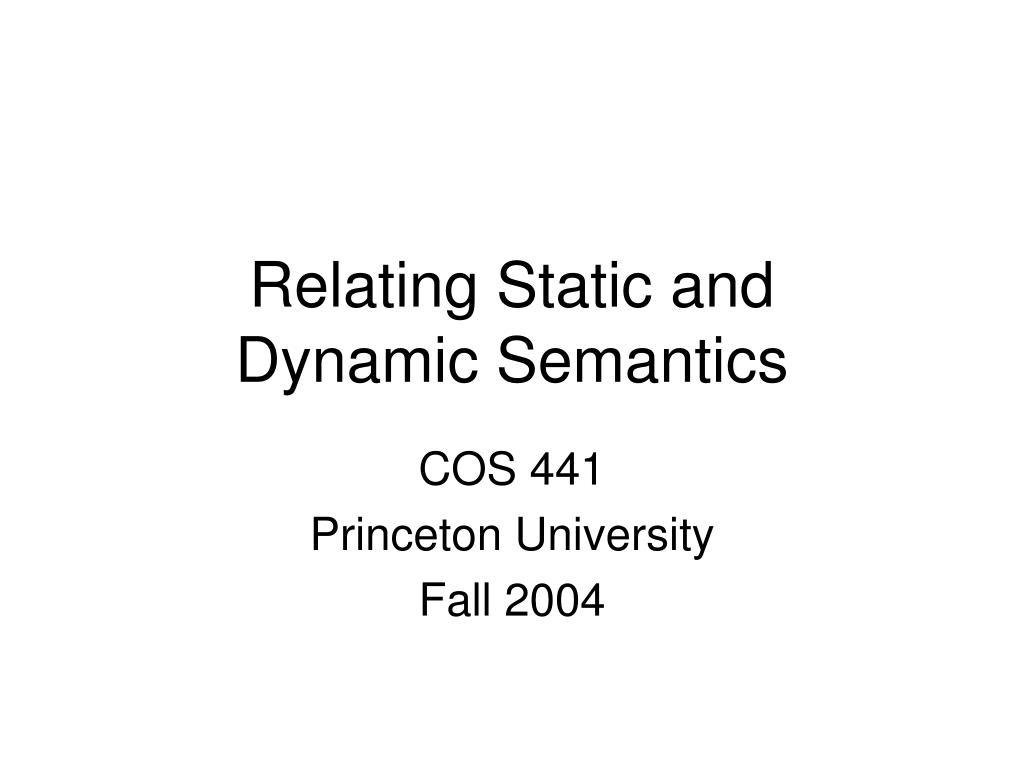 PPT - Relating Static and Dynamic Semantics PowerPoint Presentation ...