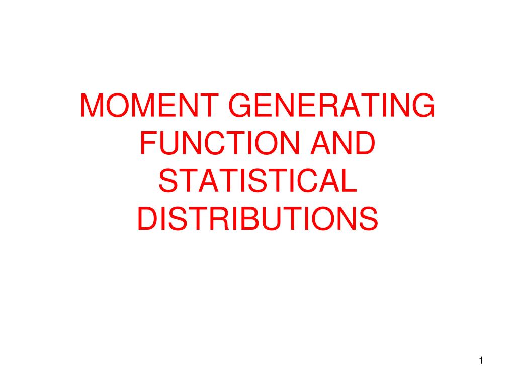 Ppt Moment Generating Function And Statistical Distributions Powerpoint Presentation Id 4659884