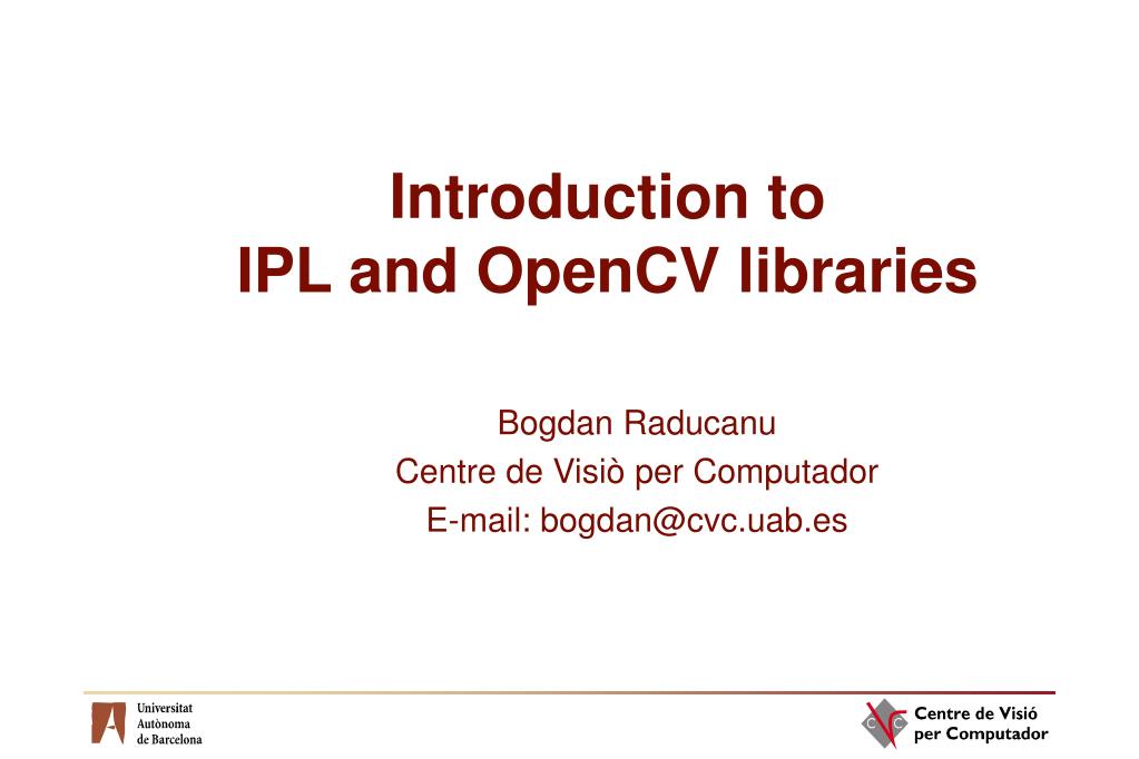 PPT - Introduction to IPL and OpenCV libraries PowerPoint Presentation ...