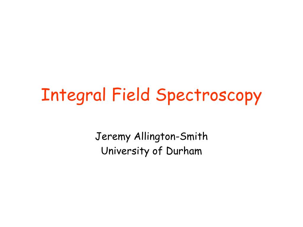 PPT - Integral Field Spectroscopy PowerPoint Presentation, free ...