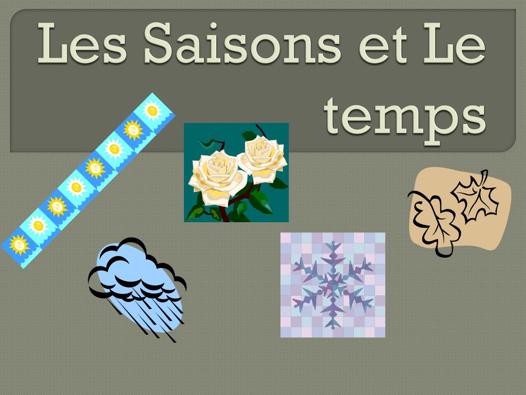 PPT - Les Saisons et Le temps PowerPoint Presentation, free download ...