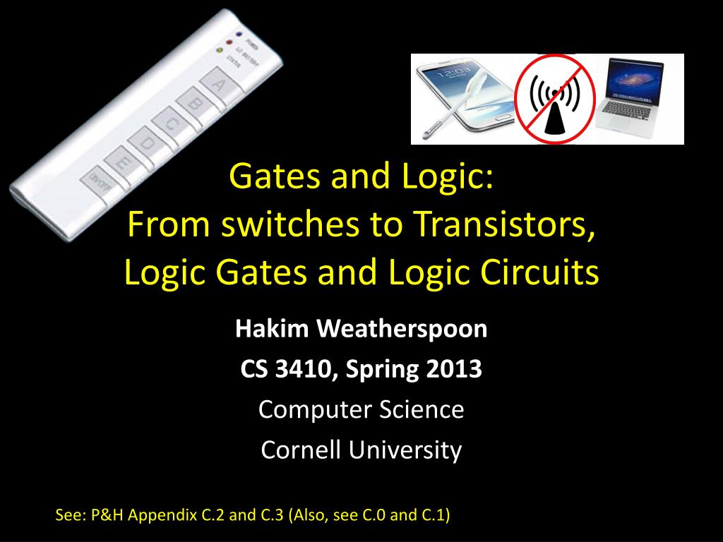 PPT - Gates and Logic: From switches to Transistors , Logic Gates and ...