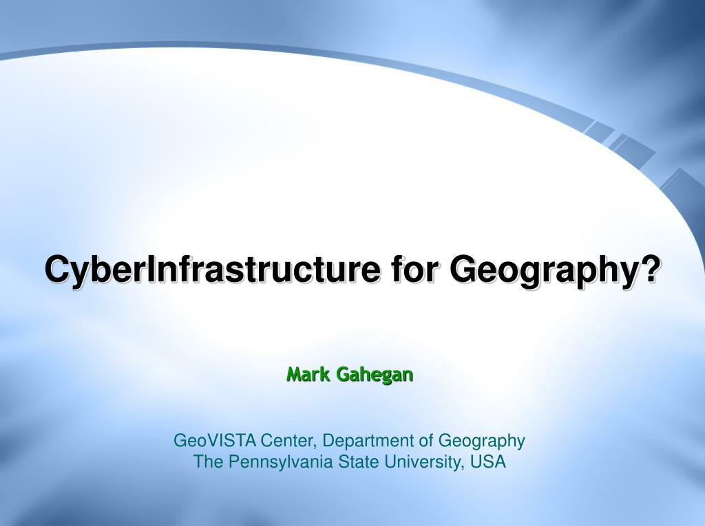 PPT - CyberInfrastructure for Geography? PowerPoint Presentation, free ...
