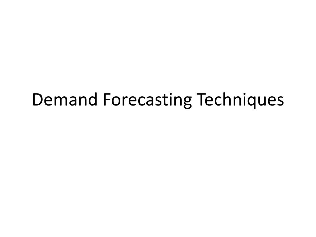 PPT - Demand Forecasting Techniques PowerPoint Presentation, free ...