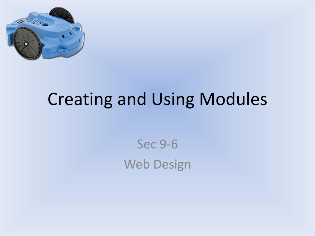 PPT - Creating and Using Modules PowerPoint Presentation, free download ...