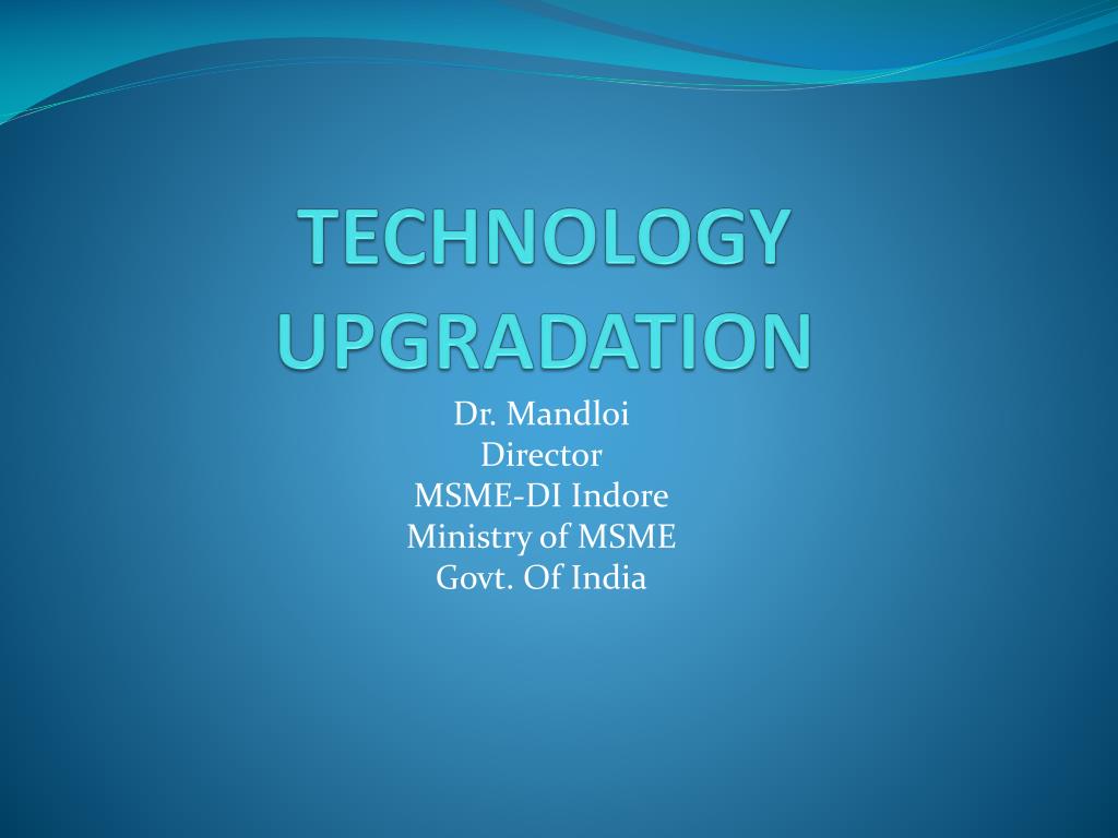 PPT - TECHNOLOGY UPGRADATION PowerPoint Presentation, free download ...