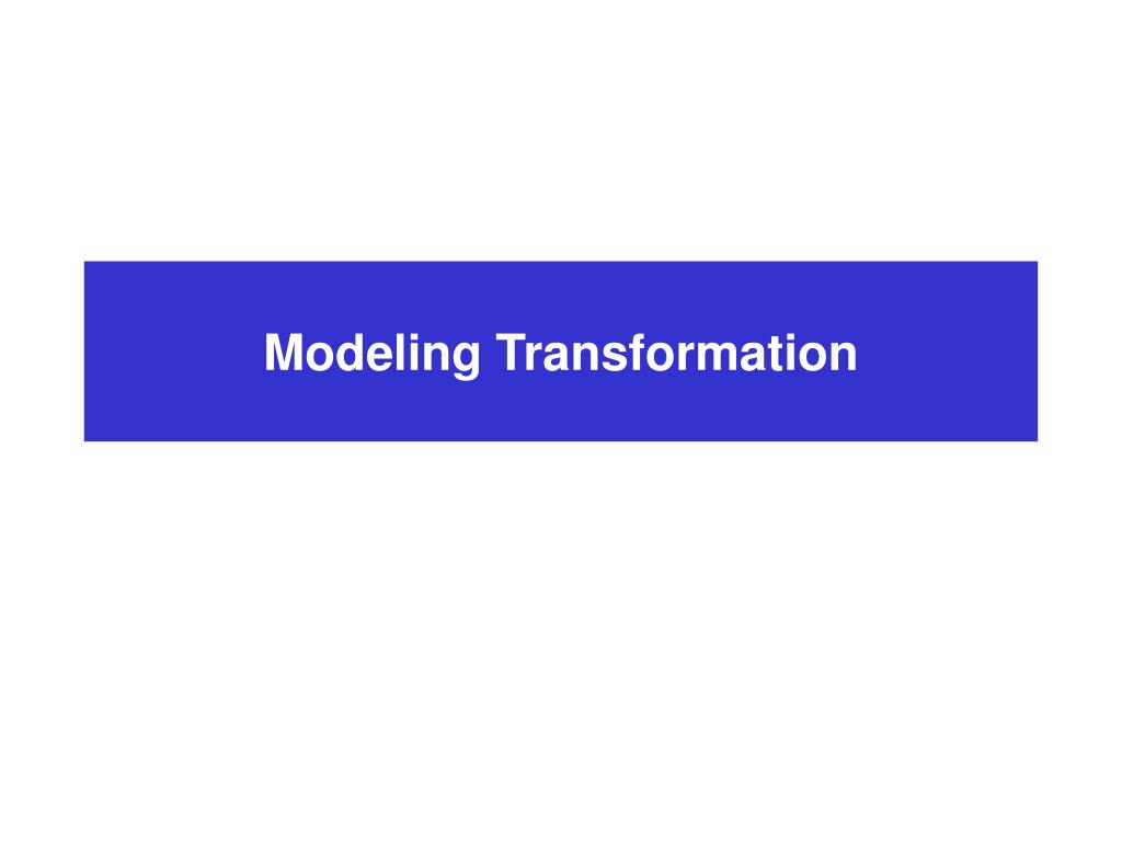 PPT - Modeling Transformation PowerPoint Presentation, free download ...
