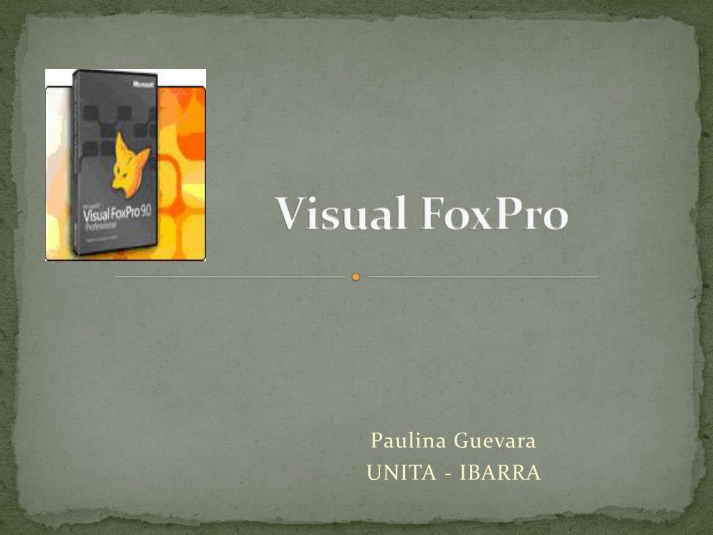 PPT - Visual FoxPro PowerPoint Presentation, free download - ID:4669803