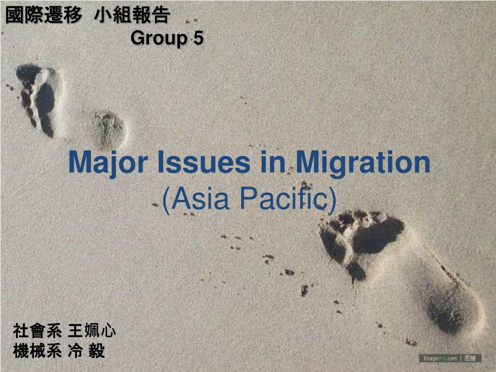 PPT - Major Issues in Migration (Asia Pacific) PowerPoint Presentation ...