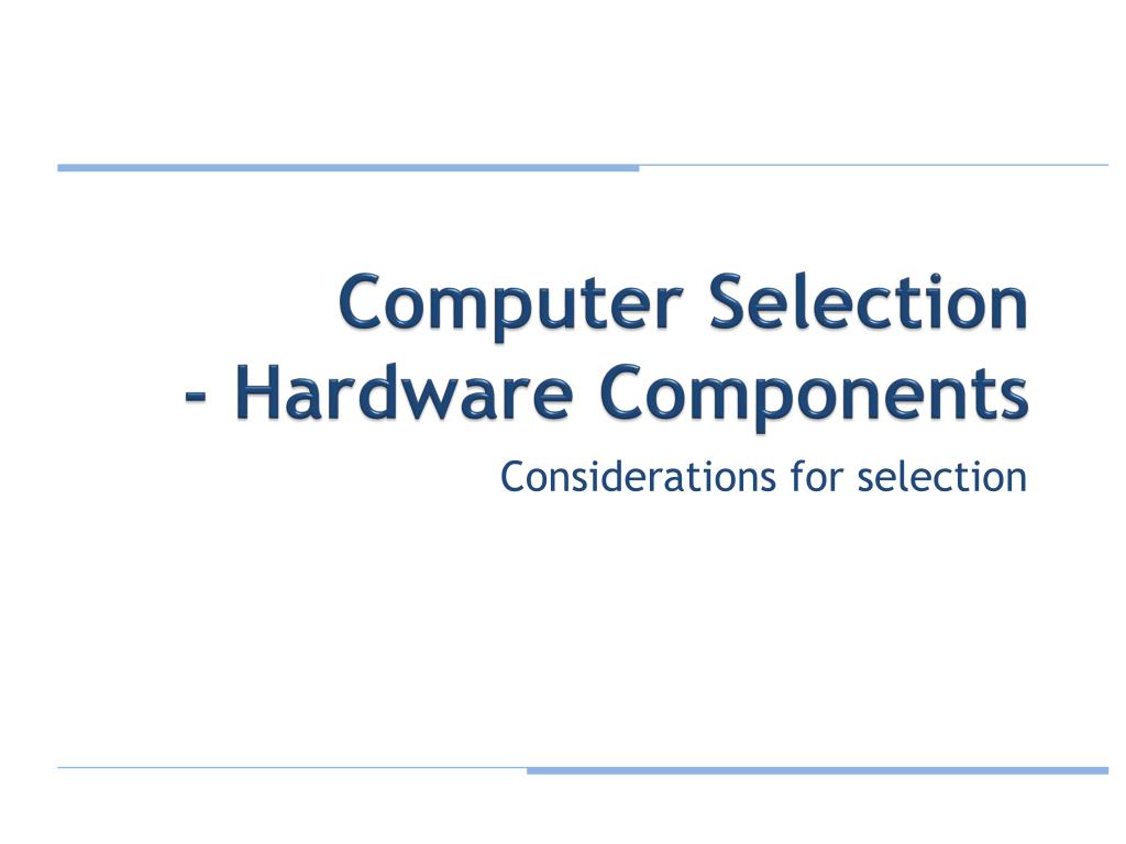 PPT - Computer Selection - Hardware Components PowerPoint Presentation ...
