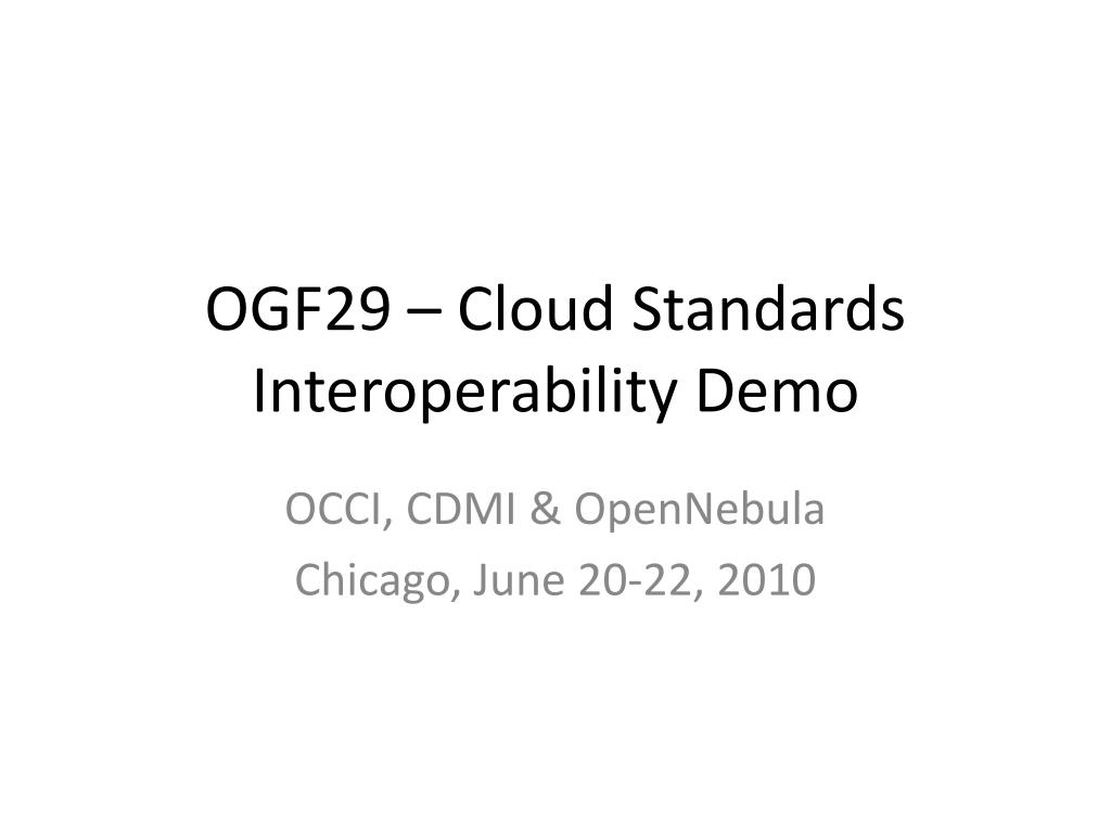 PPT - OGF29 – Cloud Standards Interoperability Demo PowerPoint ...