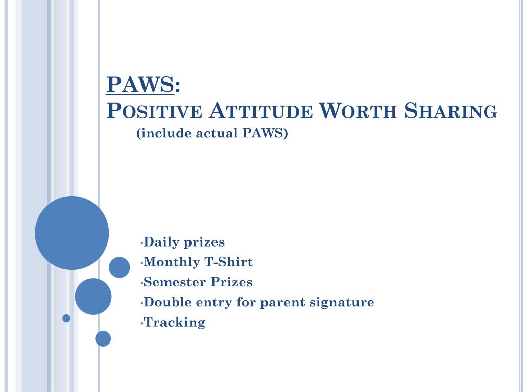 PPT - PAWS : Positive Attitude Worth Sharing PowerPoint Presentation, free download - ID:4674874