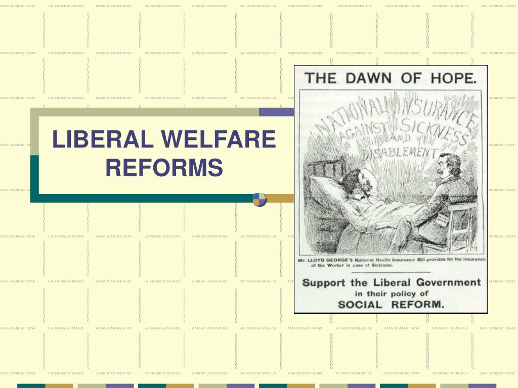 PPT - LIBERAL WELFARE REFORMS PowerPoint Presentation, free download ...